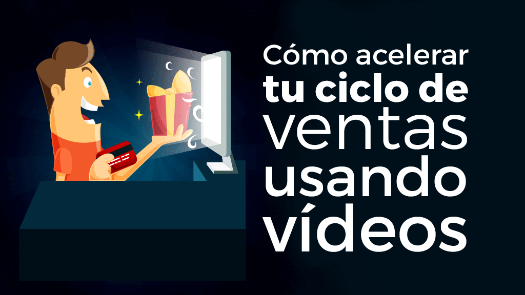 ️ Cómo Acelerar tu Ciclo de Ventas Usando Vídeos