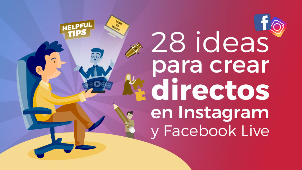 28 Ideas para Directos en Instagram y Facebook Live